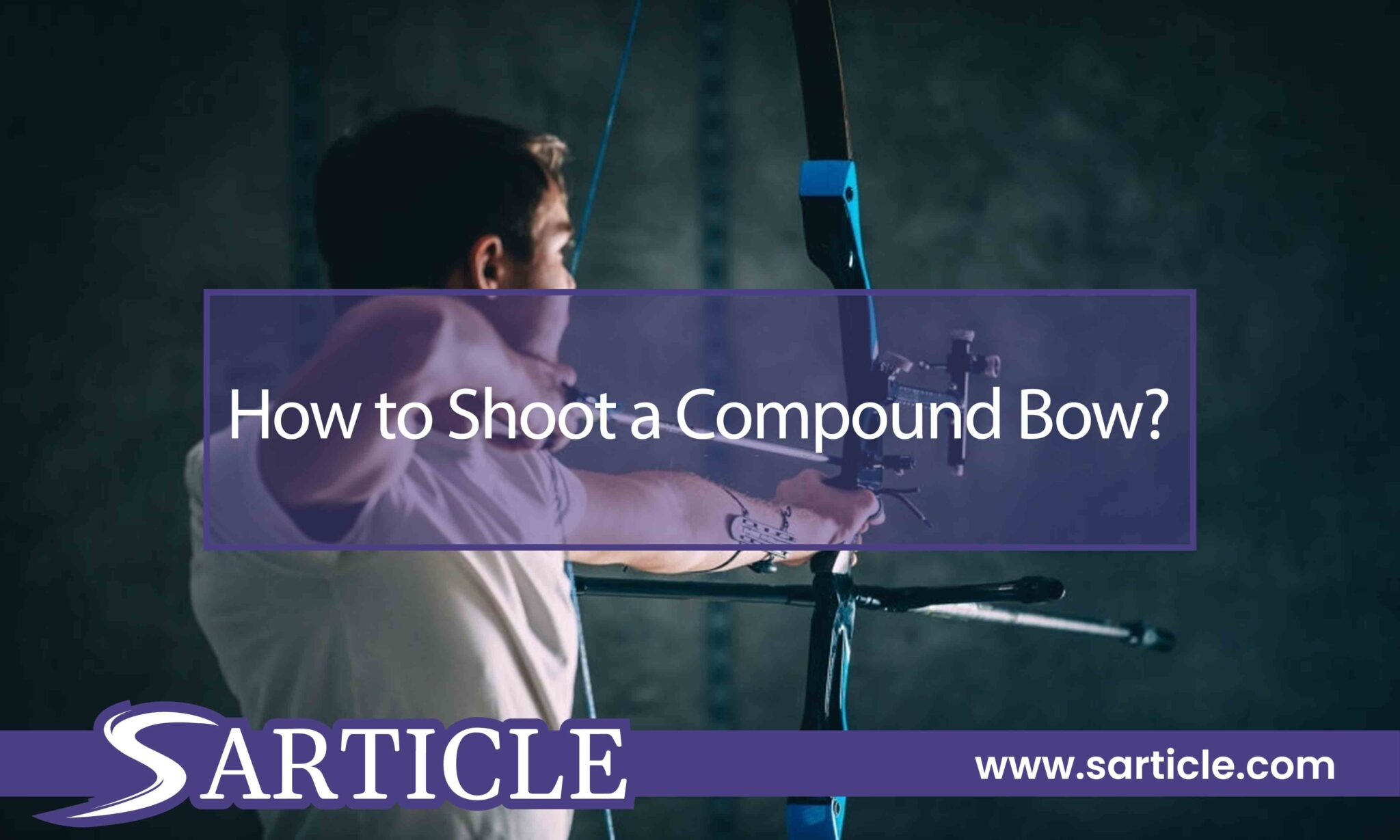 How to Shoot a Compound Bow [15 Archery Tips]