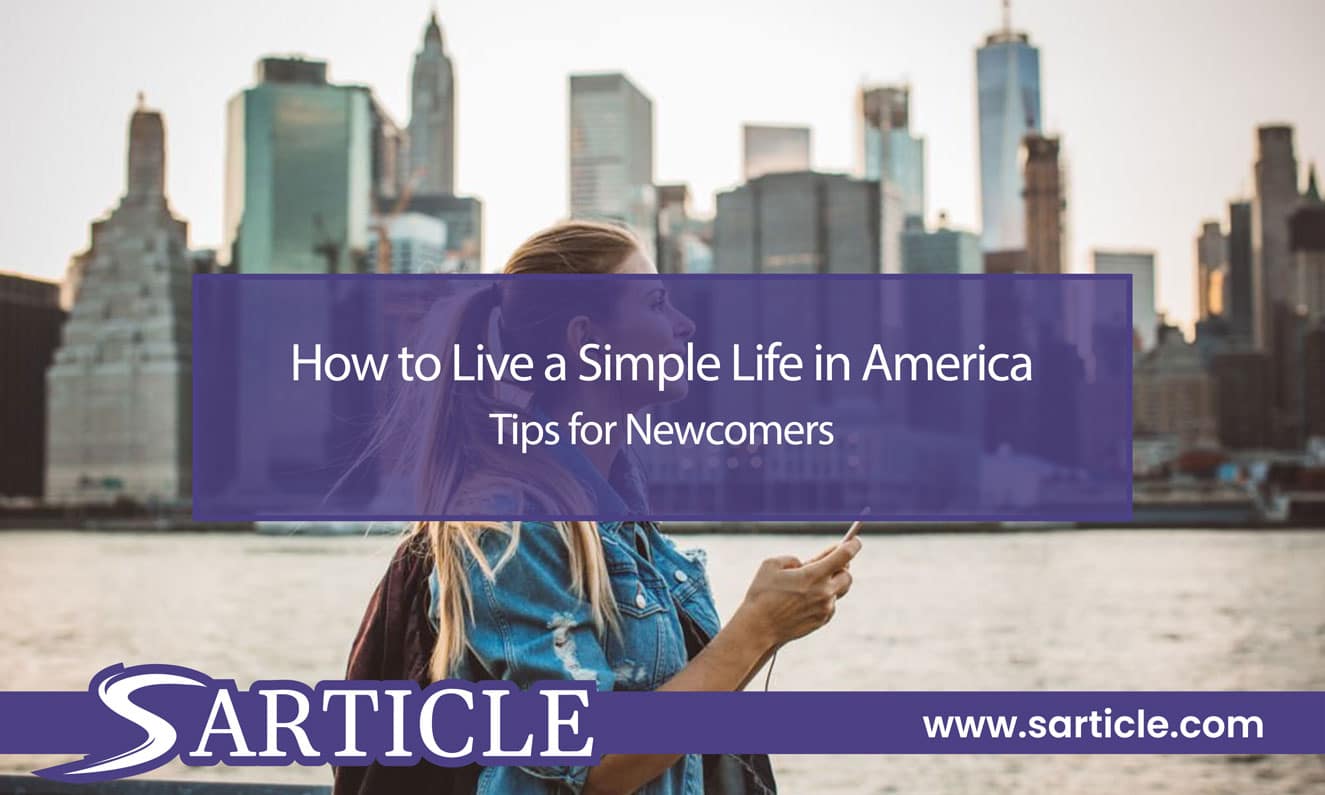 How to Live a Simple Life in America: Tips For Newcomers