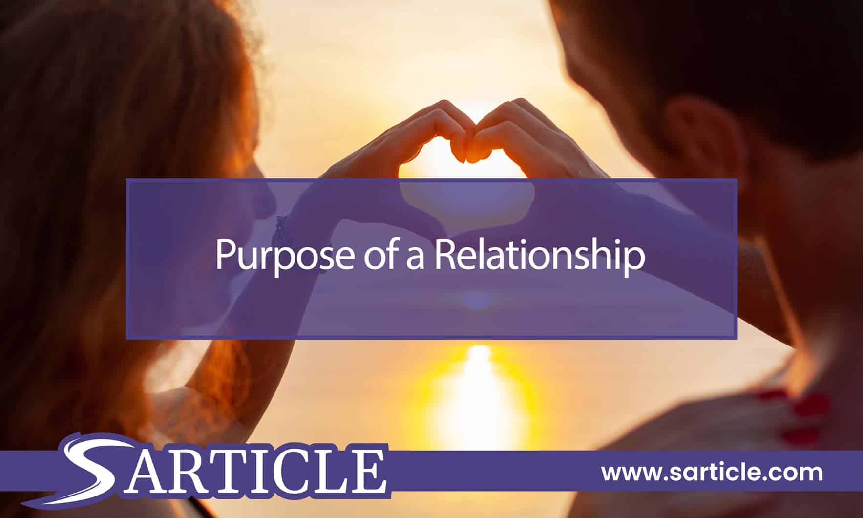 The Purpose of a Relationship: Understanding its Importance for a ...