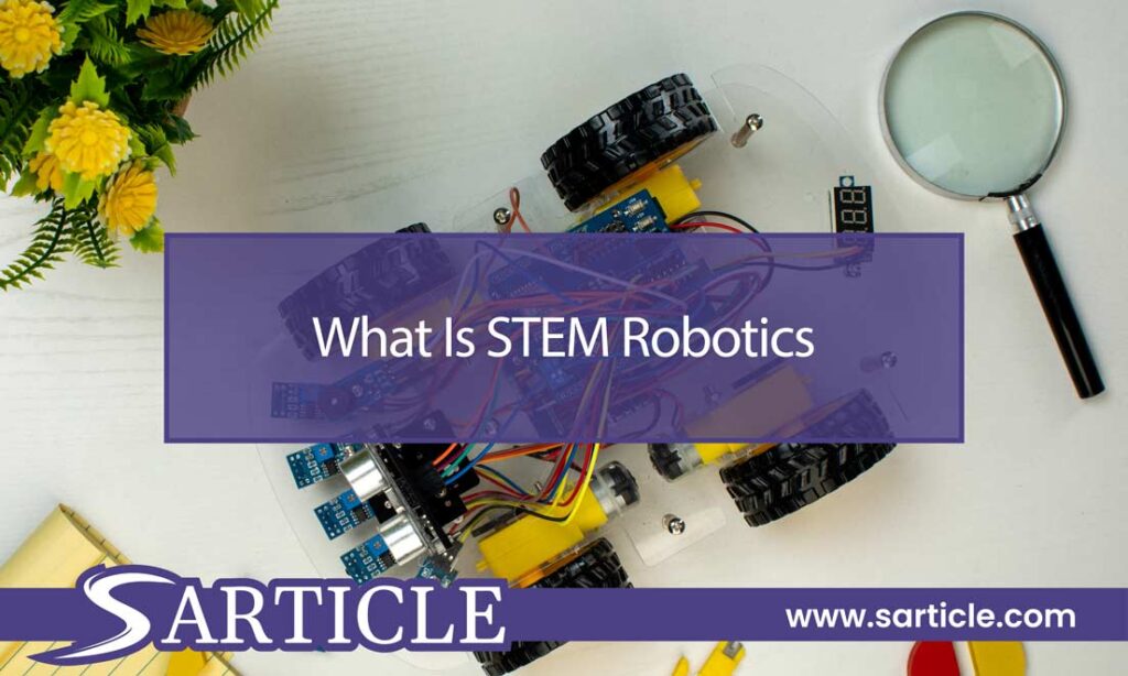 What Is STEM Robotics and Why You Need to Know