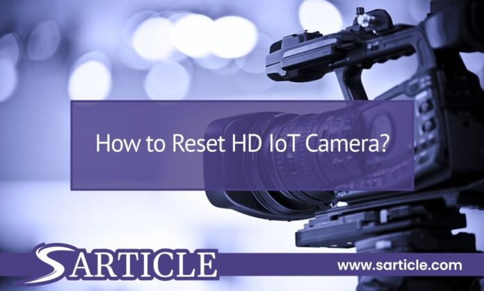 How to Reset HD IoT Camera? | SArticle