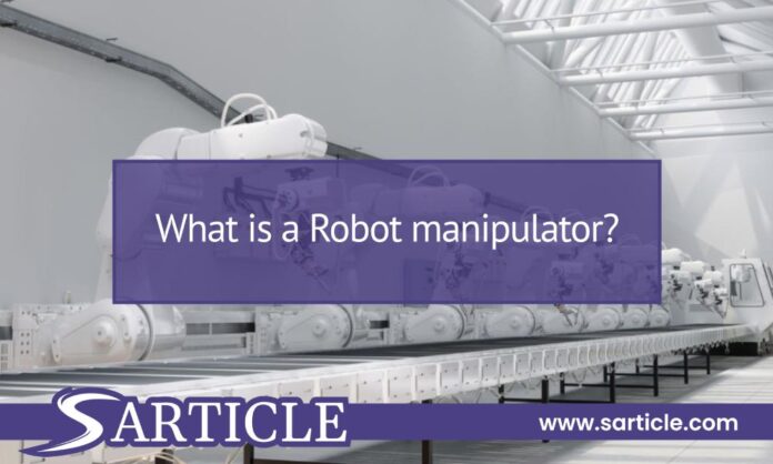What is a Robot manipulator? | SArticle