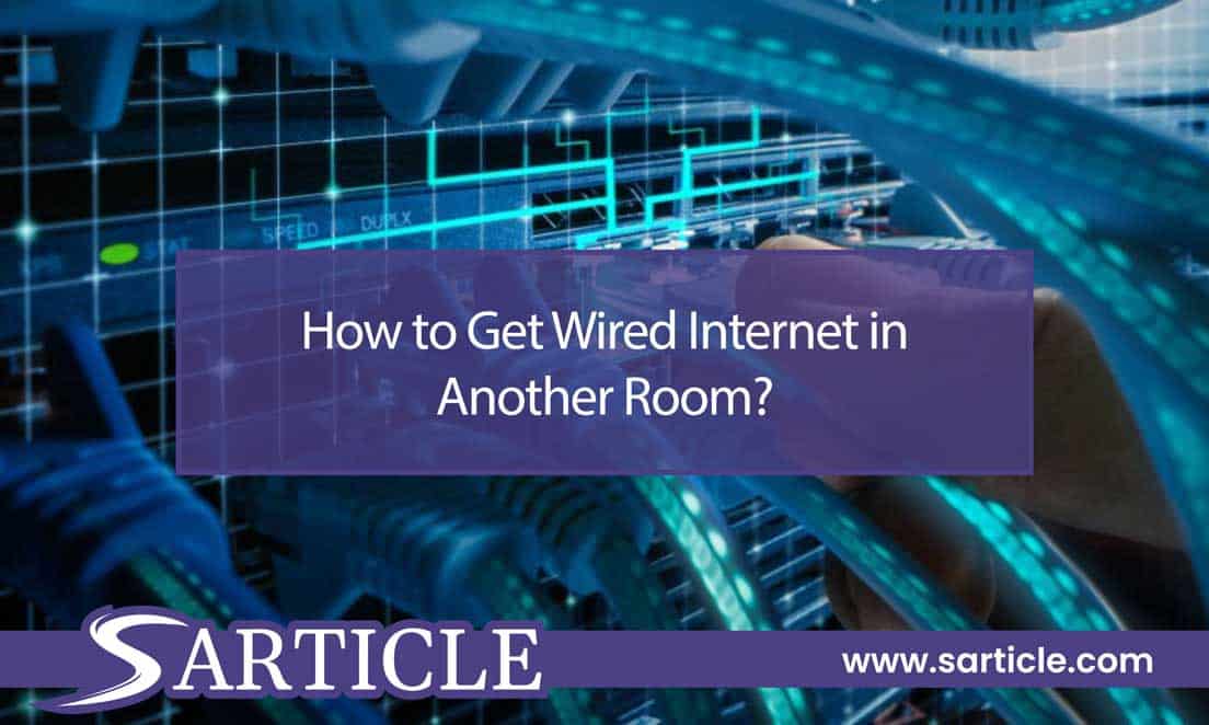 How to Get Wired Internet in Another Room? | SArticle