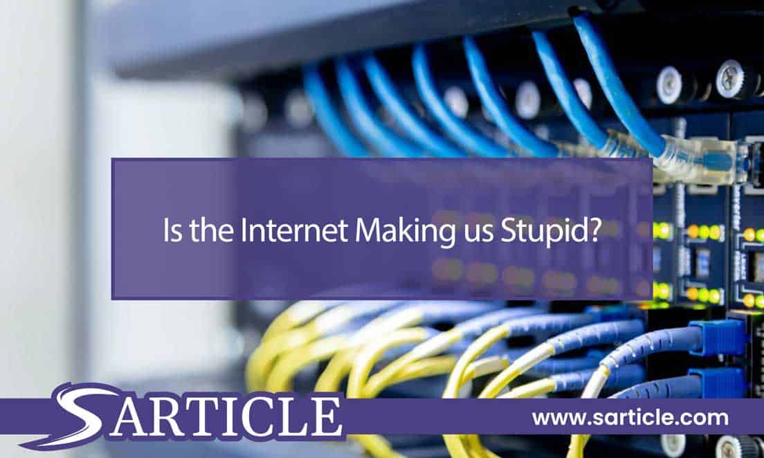 Is the Internet Making Us Stupid? | SArticle