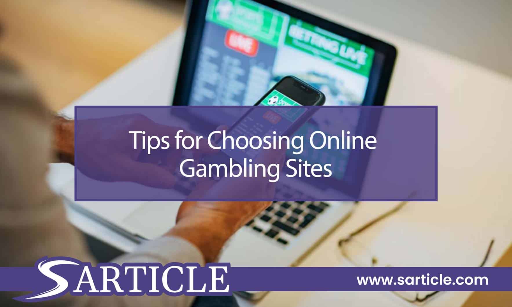 Tips for Choosing Online Gambling Sites | SArticle